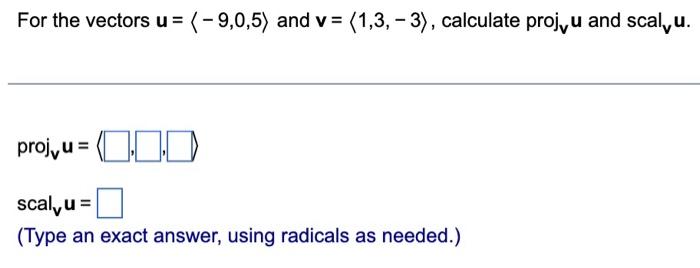 Solved For the vectors u= −9,0,5 and v= 1,3,−3 , calculate | Chegg.com