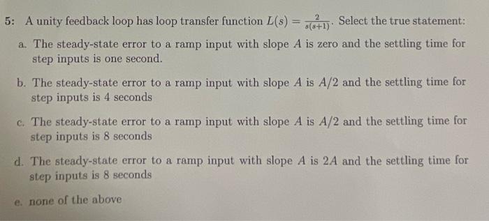 Solved 2 5: A unity feedback loop has loop transfer function | Chegg.com