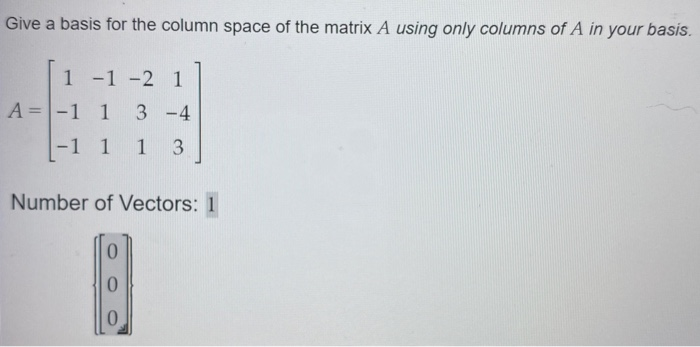 Solved Give a basis for the column space of the matrix A | Chegg.com