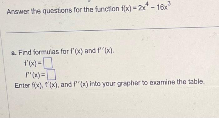 Solved Answer the questions for the function f(x)=2x4−16x3 | Chegg.com