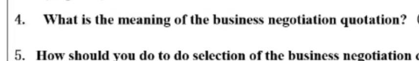 Solved 4. What is the meaning of the business negotiation | Chegg.com