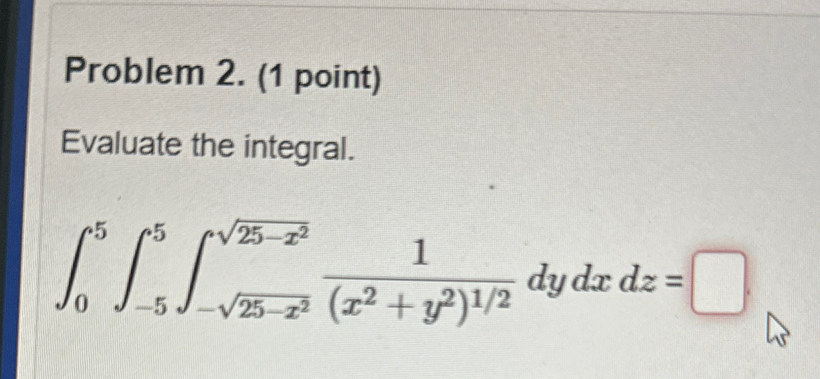 Solved Problem 2. (1 ﻿point)Evaluate the | Chegg.com