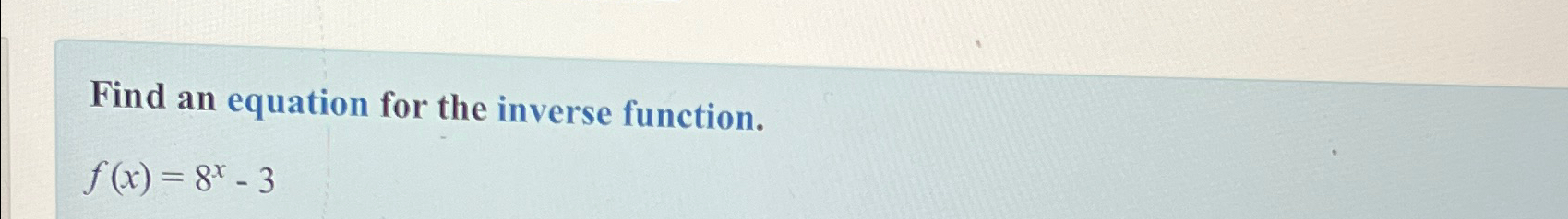 Solved Find an equation for the inverse function.f(x)=8x-3 | Chegg.com
