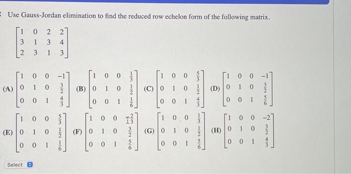 Solved Use Gauss-Jordan elimination to find the reduced row | Chegg.com