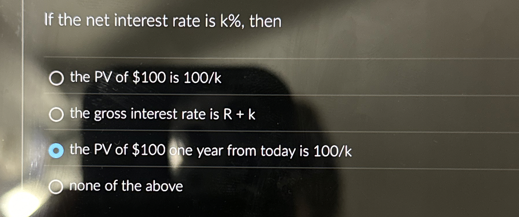 Solved If the net interest rate is k%, ﻿thenthe PV of $100 | Chegg.com