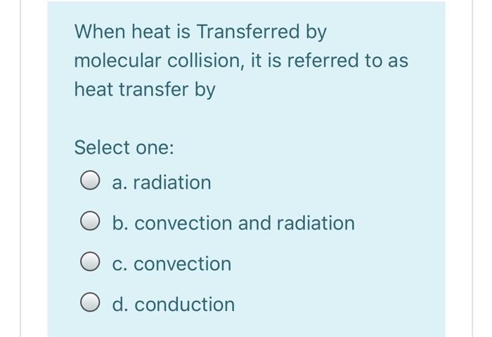 Solved When heat is Transferred by molecular collision, it | Chegg.com