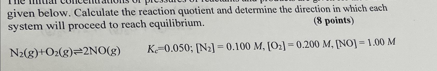 Solved given below. Calculate the reaction quotient and | Chegg.com