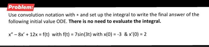 Solved Problem: Use convolution notation with and set up the | Chegg.com