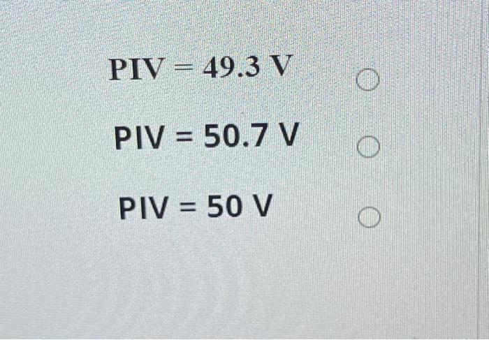 Solved The peak value PIV of the output voltage for the | Chegg.com