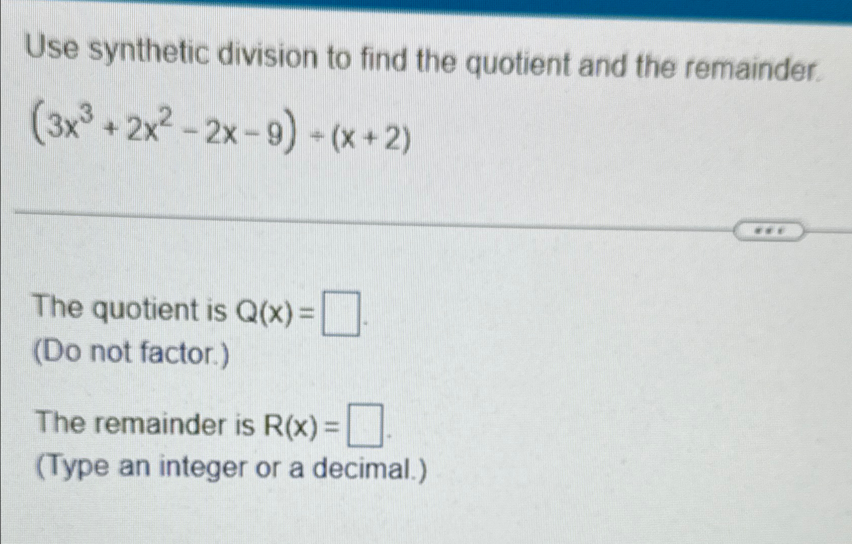 Solved Use synthetic division to find the quotient and the | Chegg.com