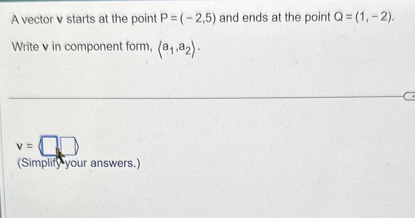 Solved A vector v ﻿starts at the point P=(-2,5) ﻿and ends at | Chegg.com