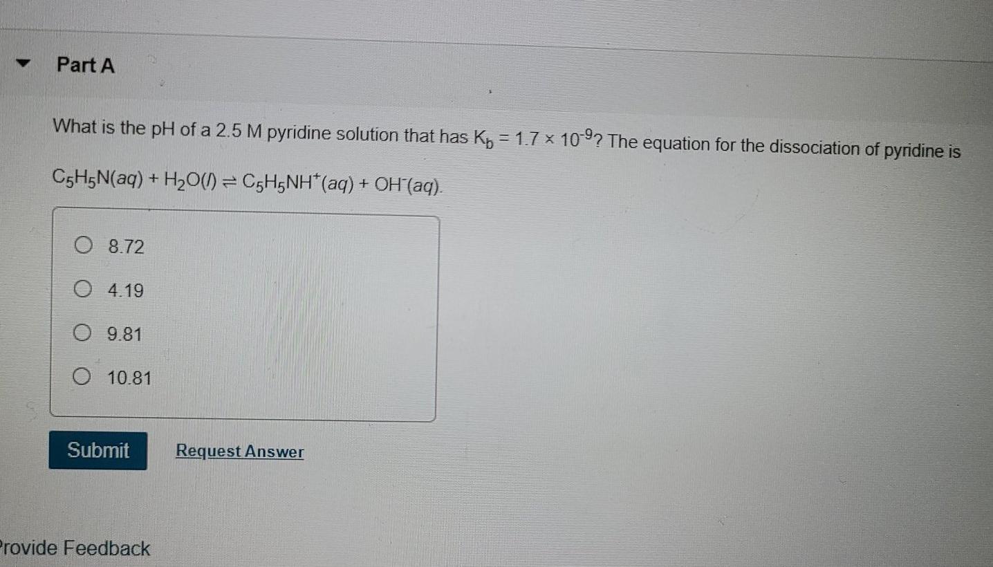 Solved Part A What is the pH of a 2.5 M pyridine solution | Chegg.com