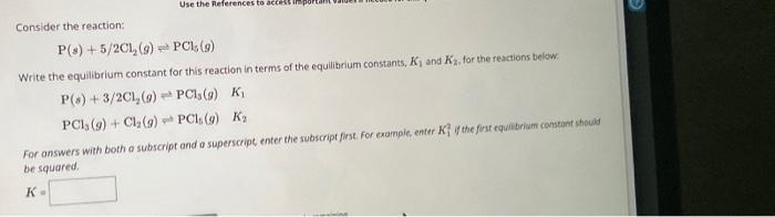 Solved Consider the reaction: P(s)+5/2Cl2(g)⇒PCl5(g) Write | Chegg.com