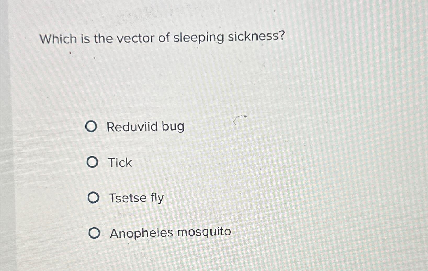 Solved Which is the vector of sleeping sickness?Reduviid | Chegg.com