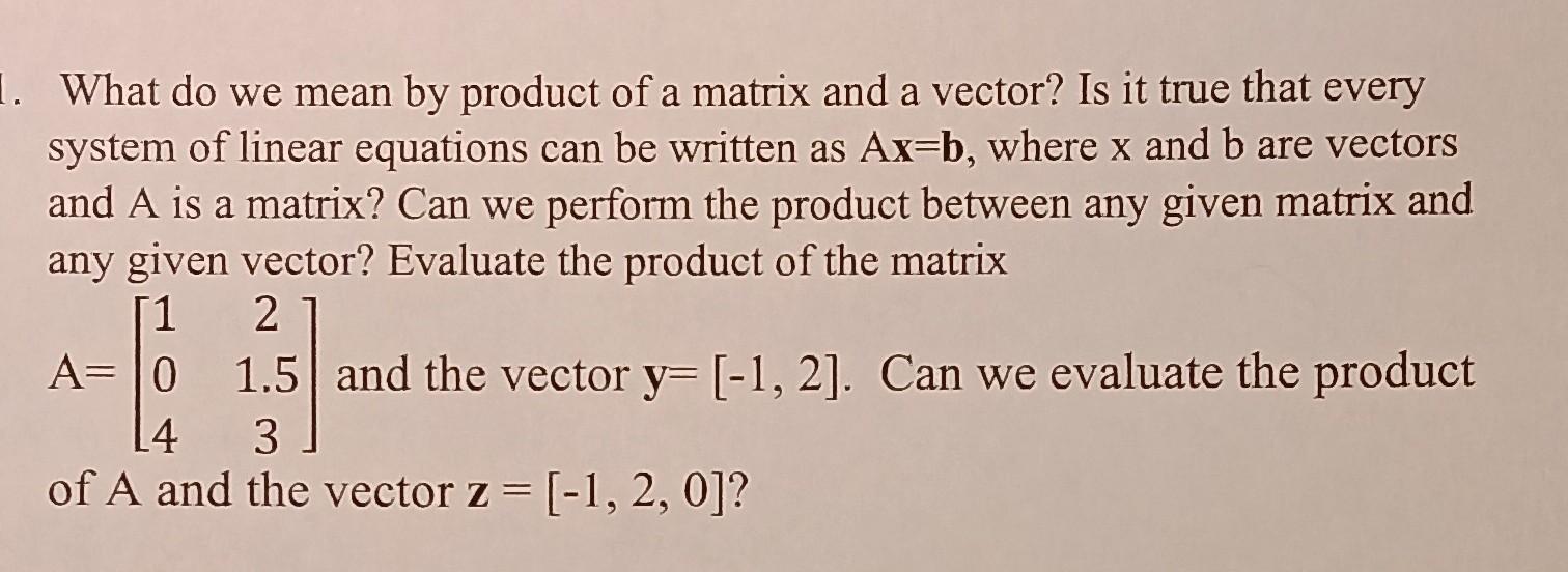 Solved What do we mean by product of a matrix and a vector? | Chegg.com