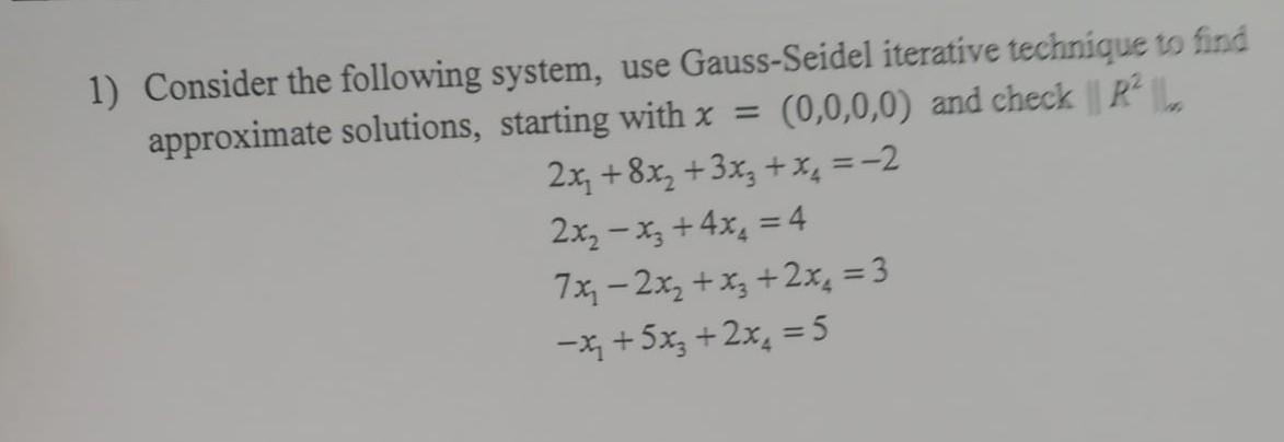 Solved 1) Consider the following system, use Gauss-Seidel | Chegg.com