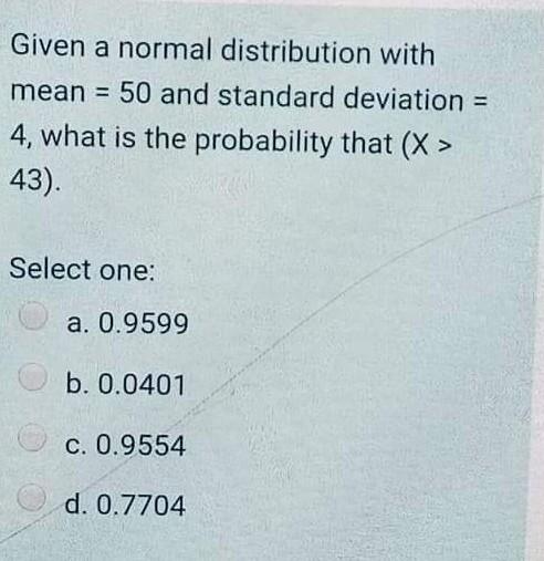 Solved Given a normal distribution with mean = 50 and | Chegg.com