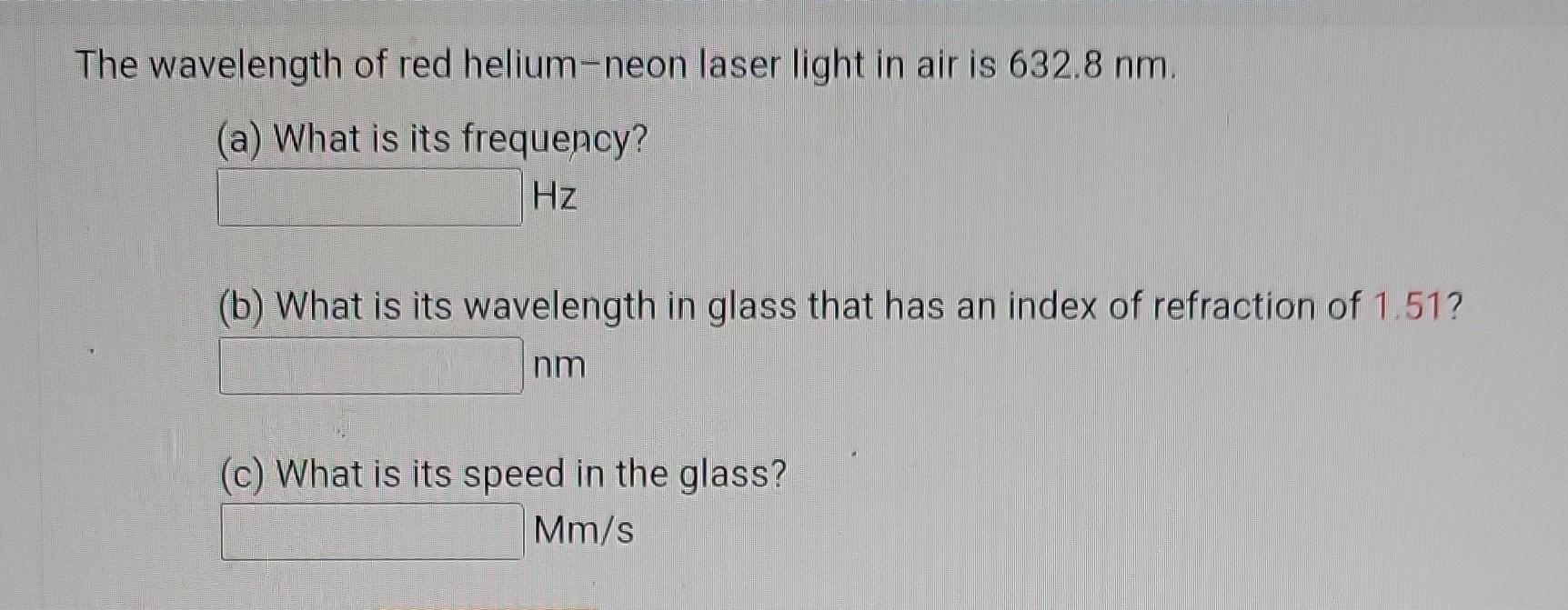 Solved The wavelength of red helium-neon laser light in air | Chegg.com