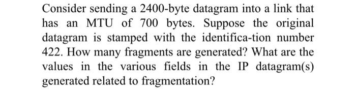Solved Consider sending a 2400-byte datagram into a link | Chegg.com