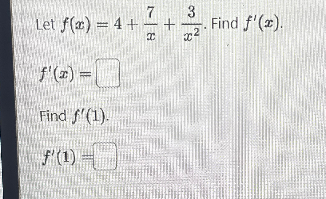 Solved Let f(x)=4+7x+3x2. ﻿Find f'(x).f'(x)=Find | Chegg.com