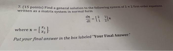 Solved 7. (15 points) Find a general solution to the | Chegg.com