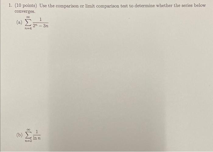 Solved 1. (10 points) Use the comparison or limit comparison | Chegg.com