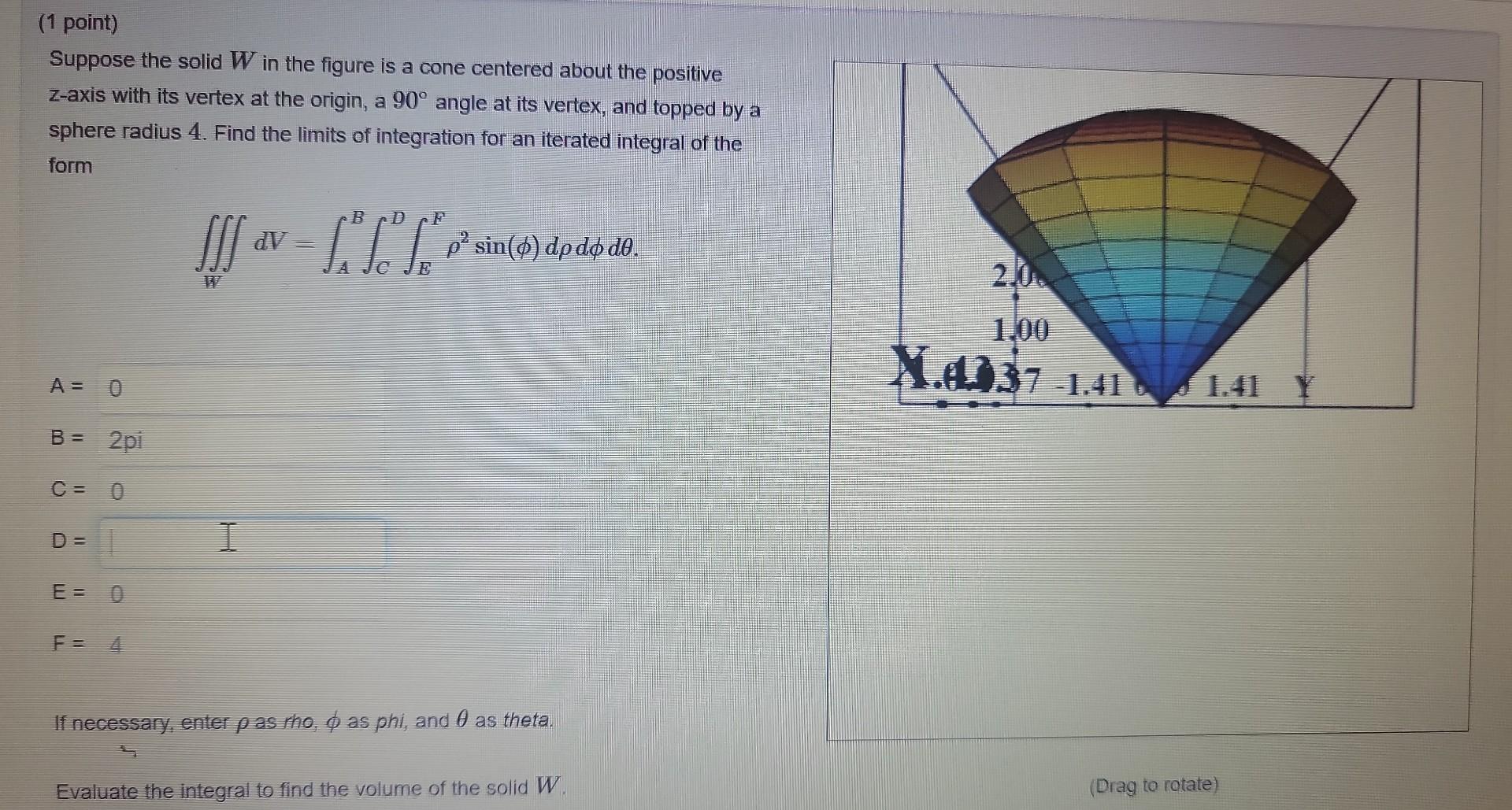 Solved (1 point) Suppose the solid W in the figure is a cone | Chegg.com