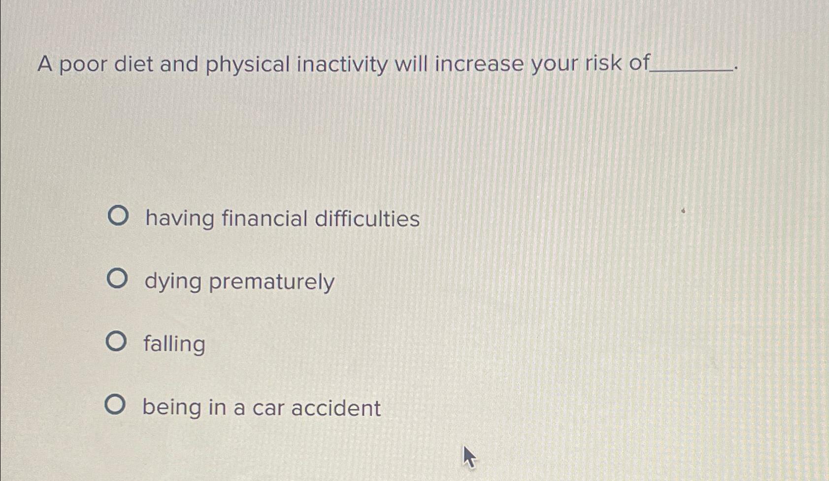 Solved A poor diet and physical inactivity will increase | Chegg.com