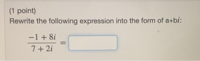 Solved (1 point) Rewrite the following expression into the | Chegg.com