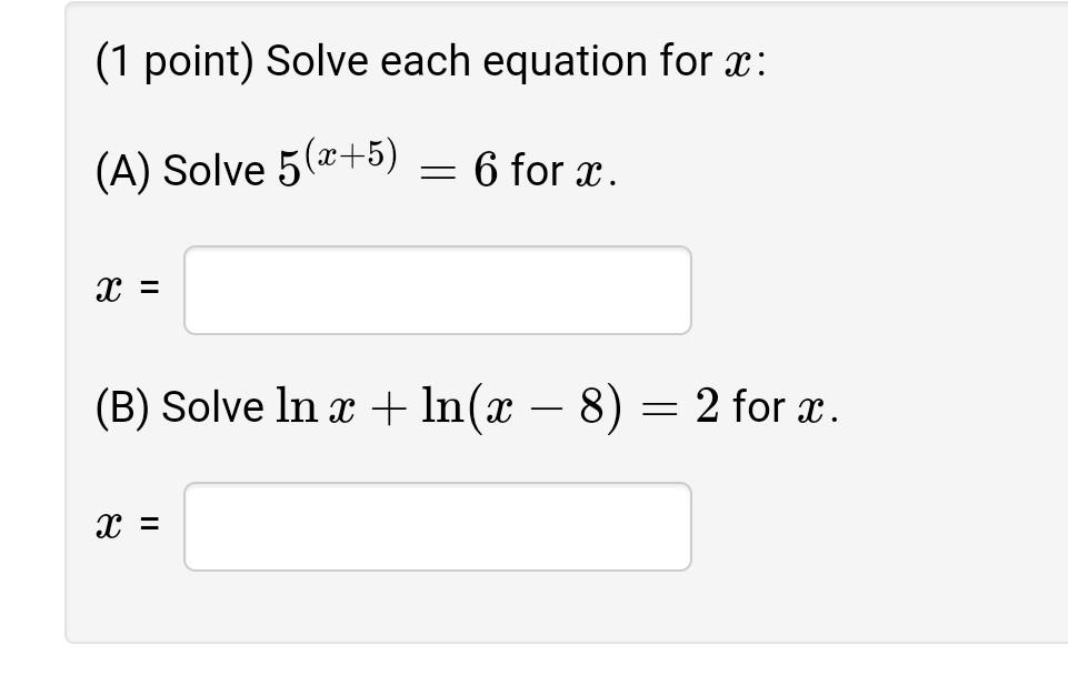 Solved A Solve 5 x 5 6 For X X B Solve Lnx ln x 8 2 Chegg