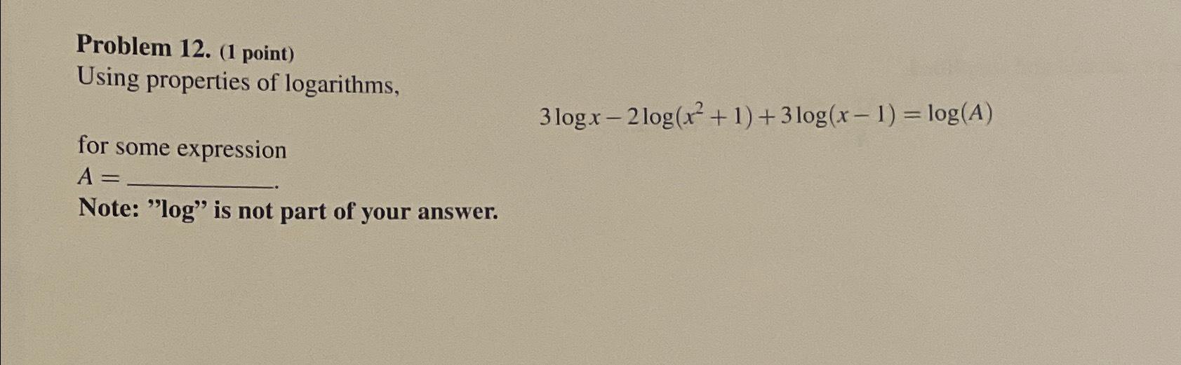 Solved Problem 12. (1 ﻿point)Using properties of | Chegg.com