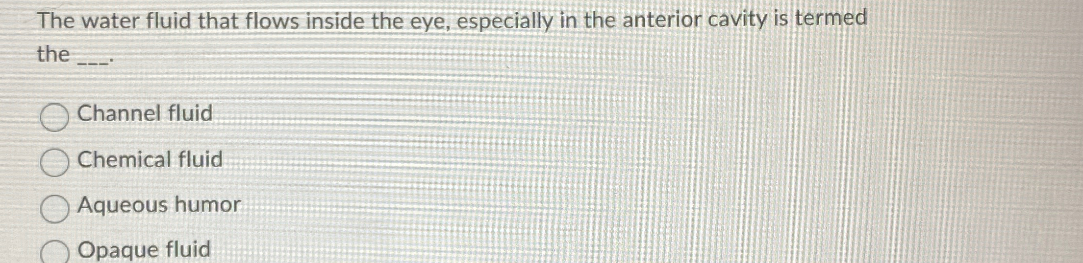 Solved The water fluid that flows inside the eye, especially | Chegg.com