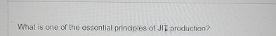 Solved What is one of the essential principles of JIT | Chegg.com