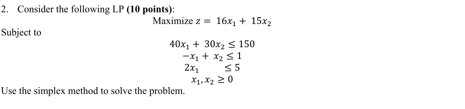 Solved Consider the following LP (10 points): Maximize | Chegg.com Solved Consider the following LP (10 points): Maximize | Chegg.com