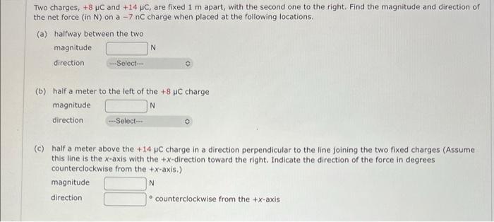 Solved Two charges, +8μC and +14μC, are fixed 1 m apart, | Chegg.com