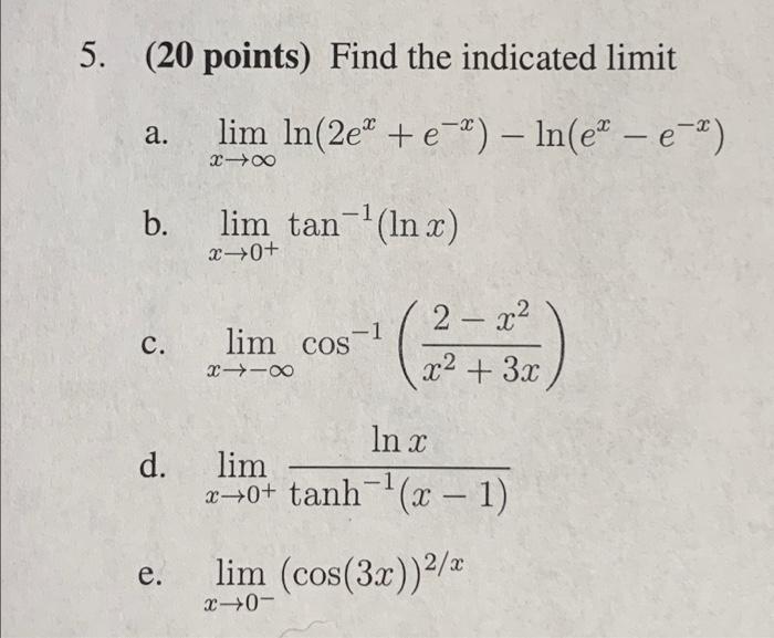 Solved 5. (20 points) Find the indicated limit a. lim ln(2e | Chegg.com
