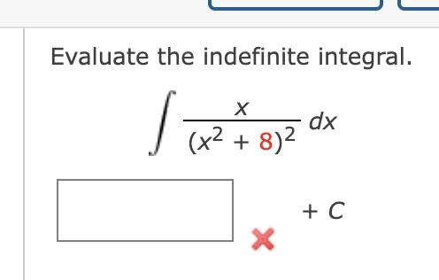 Solved Evaluate the indefinite integral.∫﻿﻿x(x2+8)2dx+C | Chegg.com