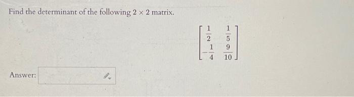 Solved Find the determinant of the following 2×2 matrix. | Chegg.com