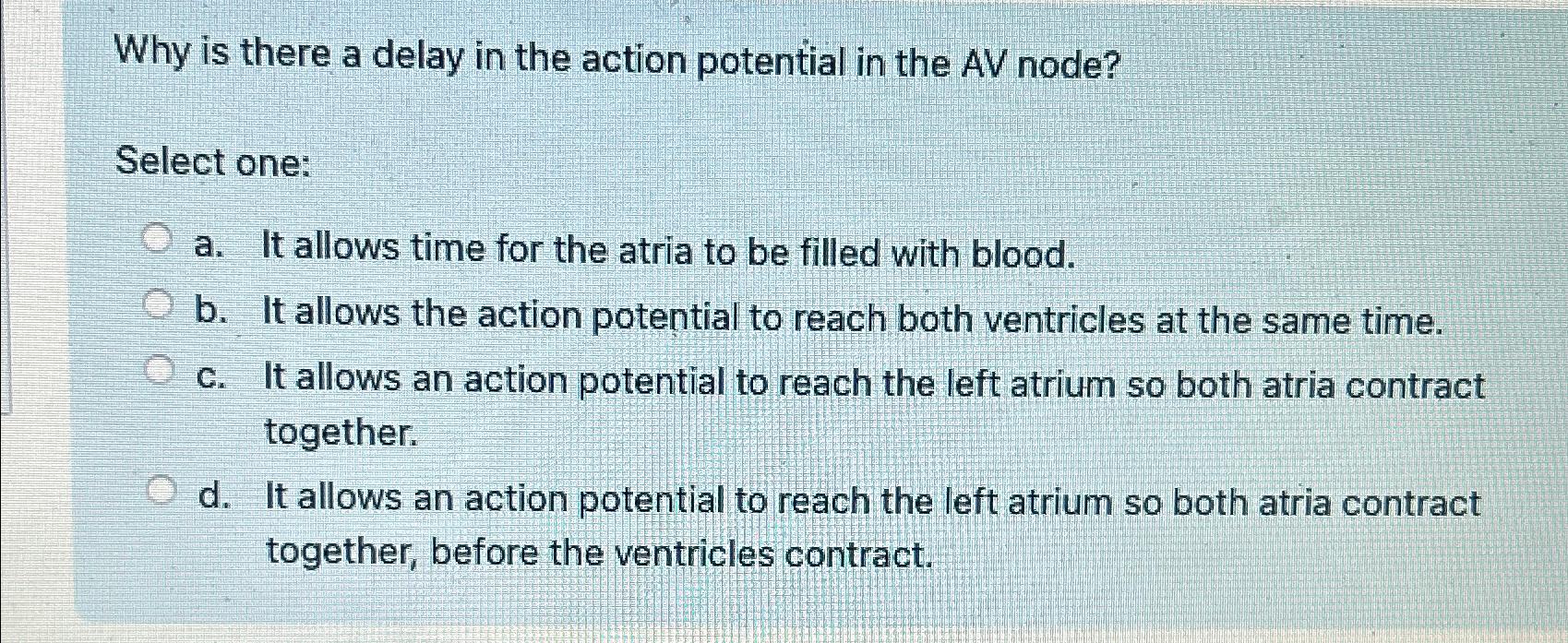 Solved Why is there a delay in the action potential in the | Chegg.com