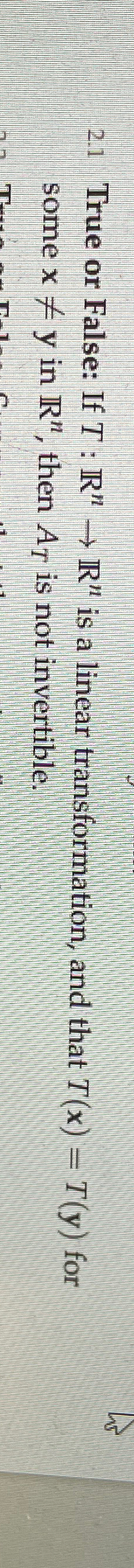 Solved 2.1 ﻿True or False: If T:Rn→Rn ﻿is a linear | Chegg.com