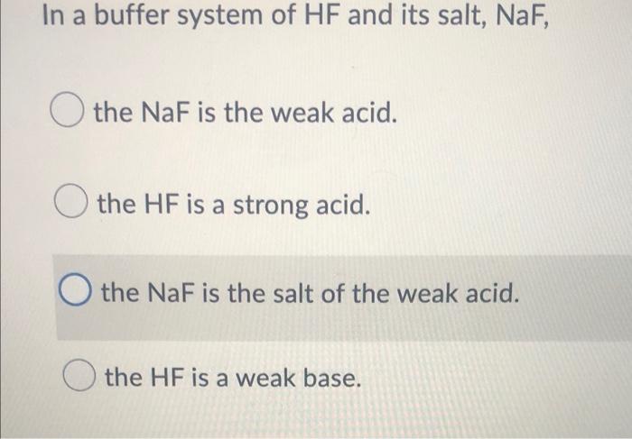 Solved In a buffer system of HF and its salt, NaF, the NaF | Chegg.com