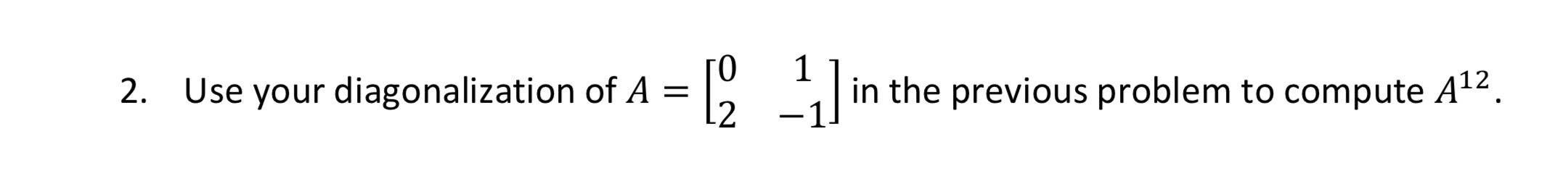 Solved Use your diagonalization of A=[012-1] ﻿in the | Chegg.com