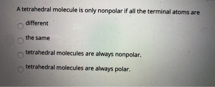 Solved A tetrahedral molecule is only nonpolar if all the | Chegg.com
