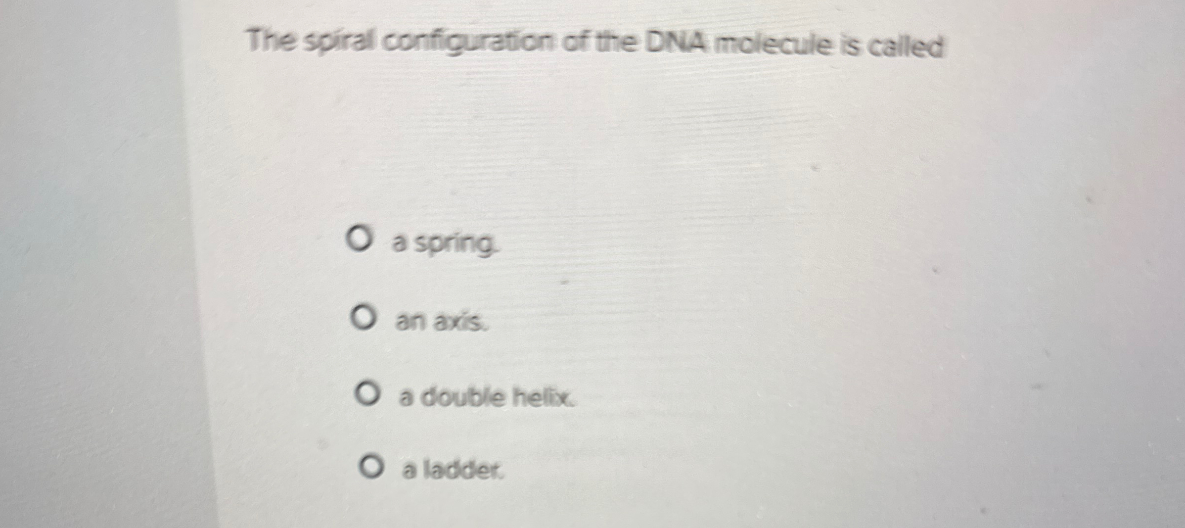 Solved The spiral configuration of the DNA molecule is | Chegg.com