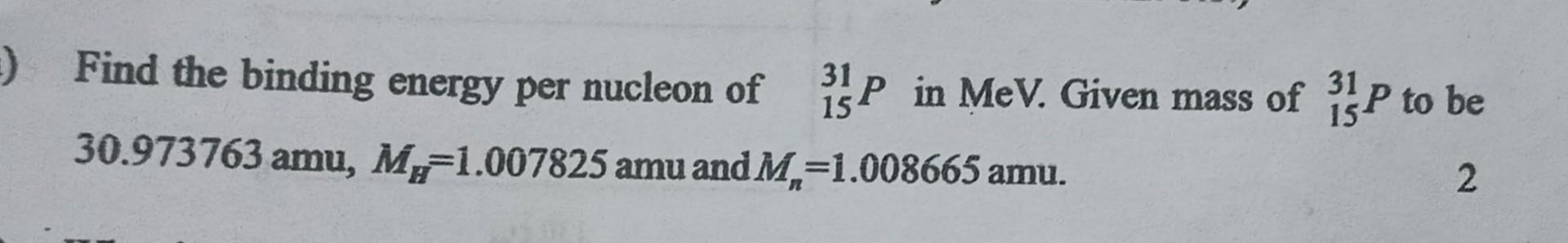 Solved Find the binding energy per nucleon of 1531P in MeV. | Chegg.com