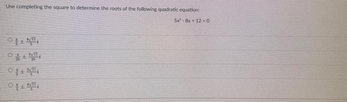 Solved Use completing the square to determine the roots of | Chegg.com