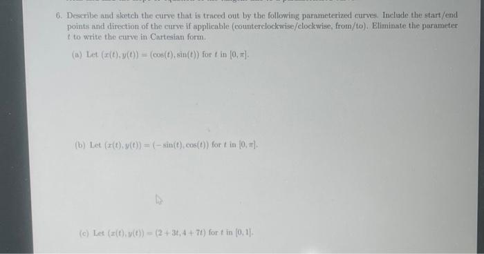 Solved 6. Describe and sketch the curve that is traced out | Chegg.com