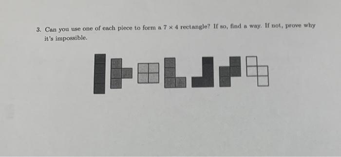 Solved 3. Can you use one of each piece to form a 7×4 | Chegg.com
