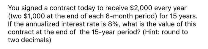 Solved You signed a contract today to receive $2,000 every | Chegg.com