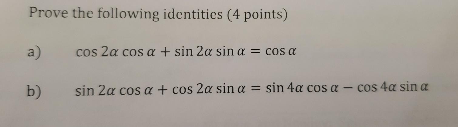 Solved Prove the following identities (4 points) a) cos 2a | Chegg.com